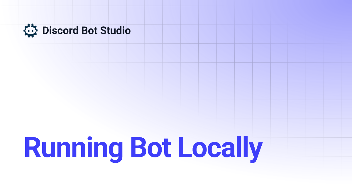 Running Bot Locally | Discord Bot Studio